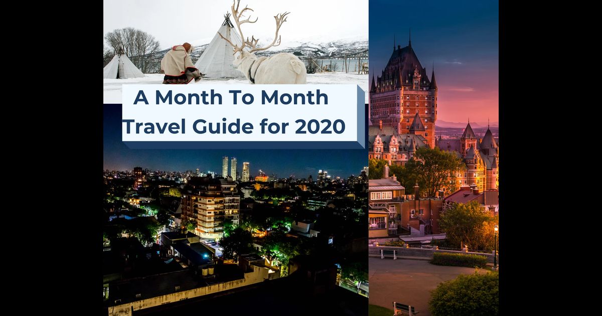 A Month by Month Travel Guide for 2022