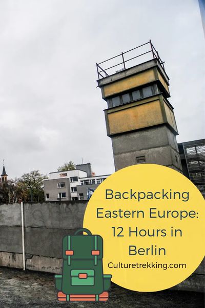 Backpacking Eastern Europe: 12 Hours in Berlin